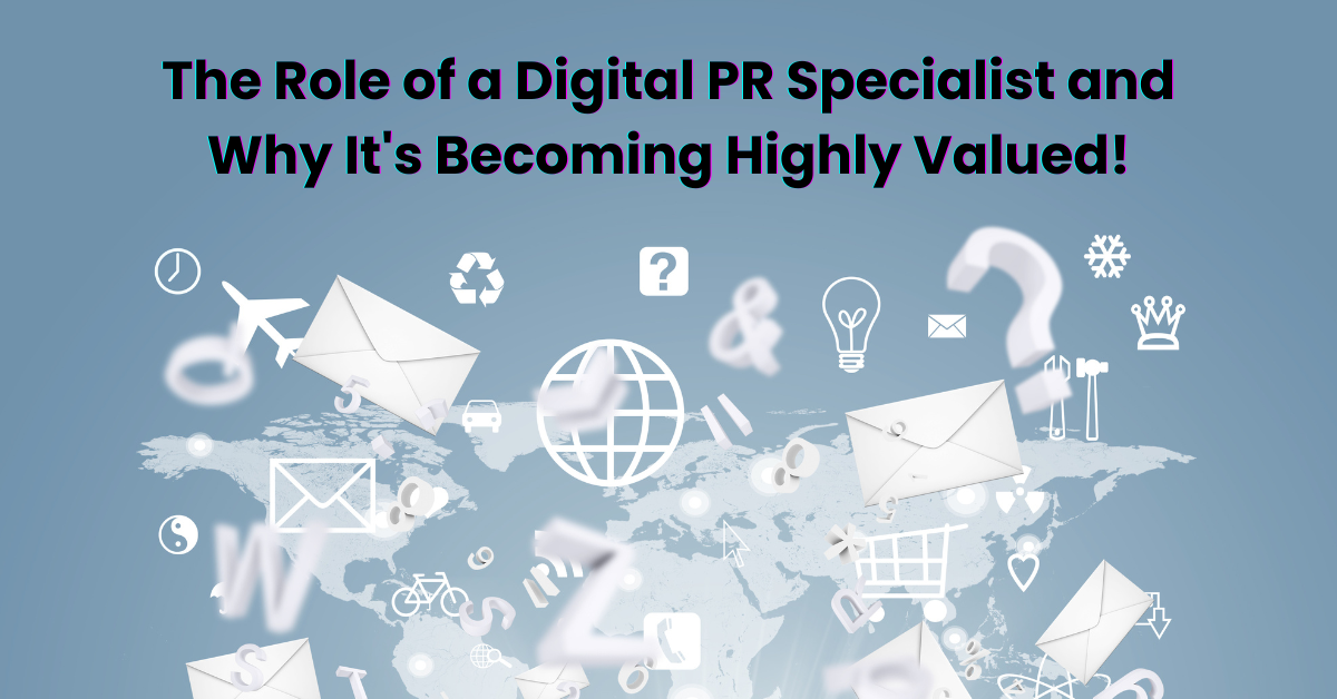 The Role of a Digital PR Specialist and Why It's Becoming Highly Valued!